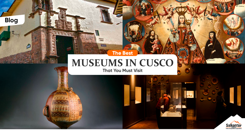 Museums not to be missed during your visit to Cusco | Peru travel guide