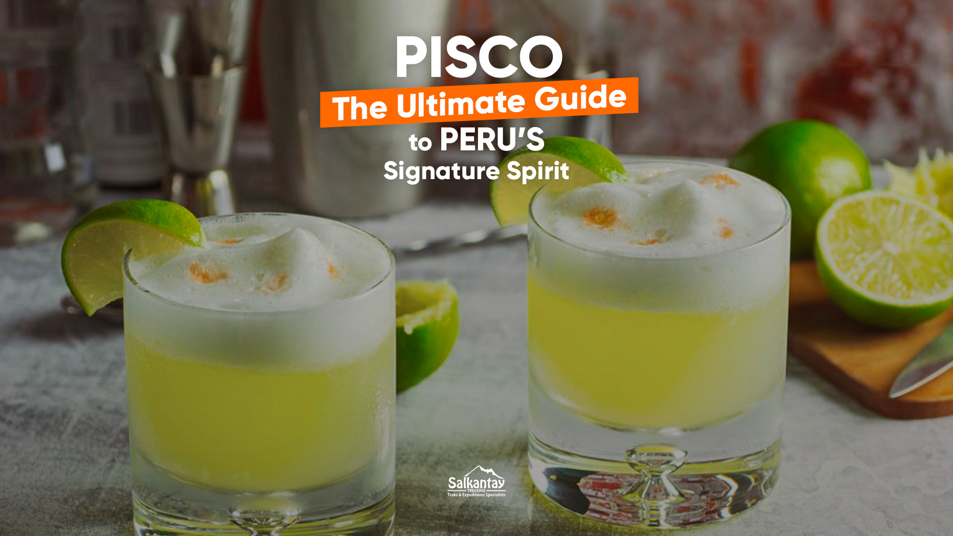 Pisco in Peru: The Ultimate Guide to Peru's Signature Spirit