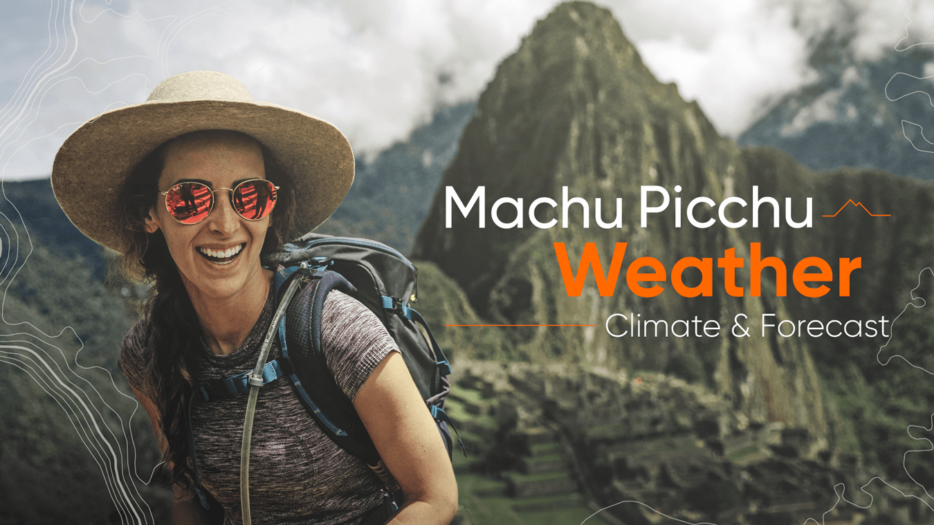 Machu Picchu Weather: Climate and Forecast