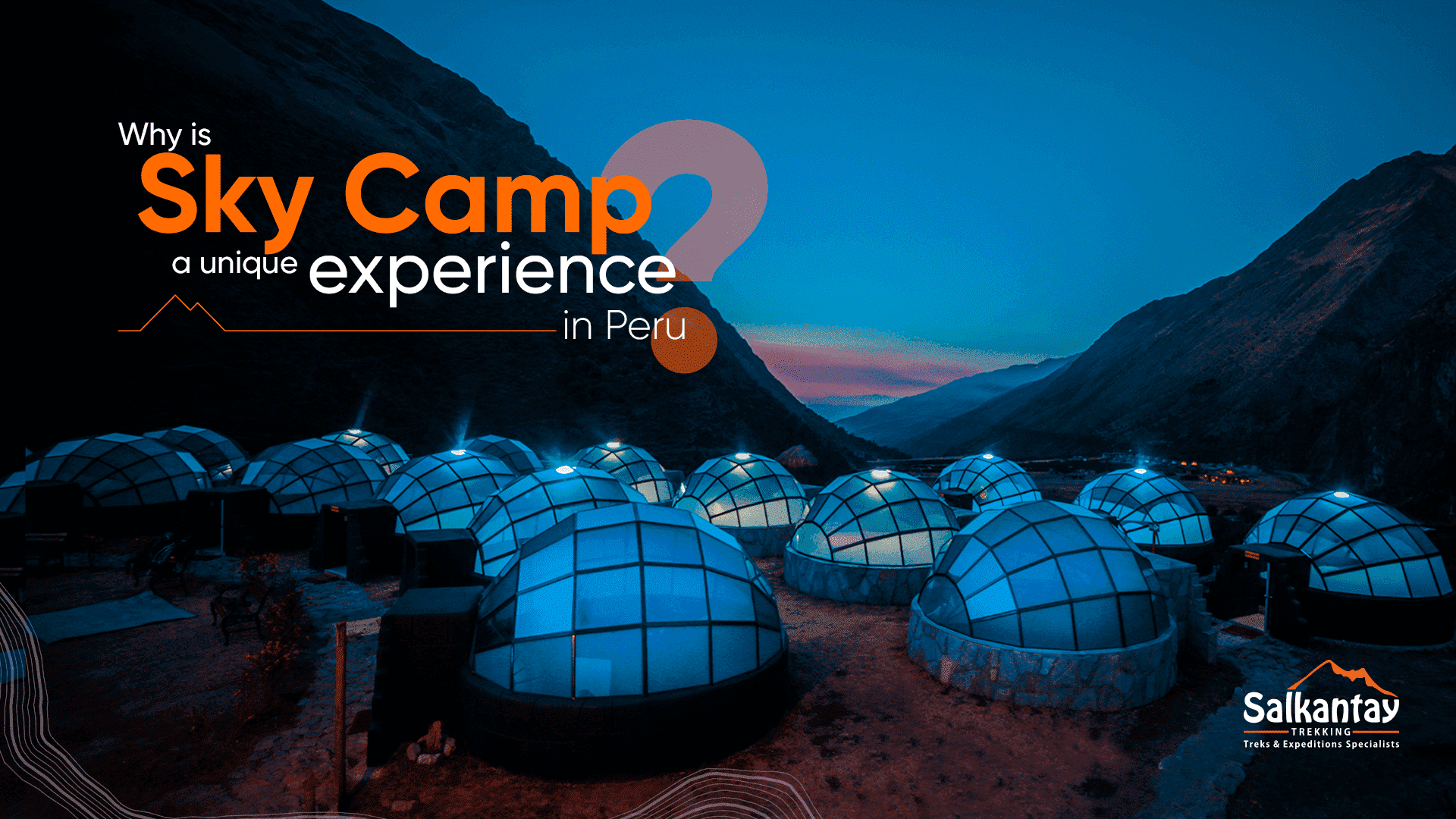 Why is Sky Camp a Unique Experience in Peru? | Salkantay Trekking