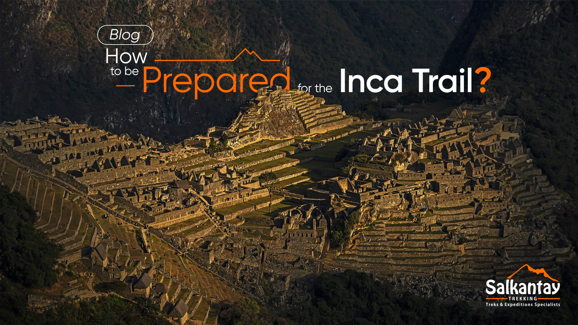 How to be prepared for the Inca Trail? | Useful information for your trek