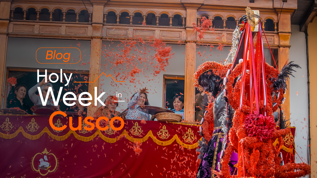 Holy Week in Cusco 2025: A Celebration of Faith, Tradition