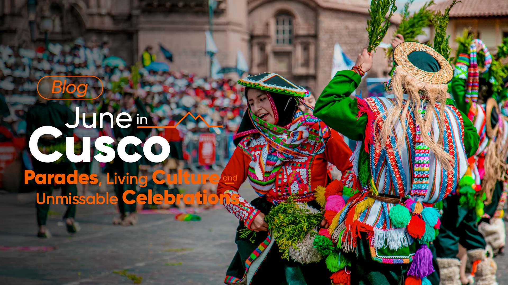 June in Cusco: Parades, Living Culture & Unmissable Celebrations