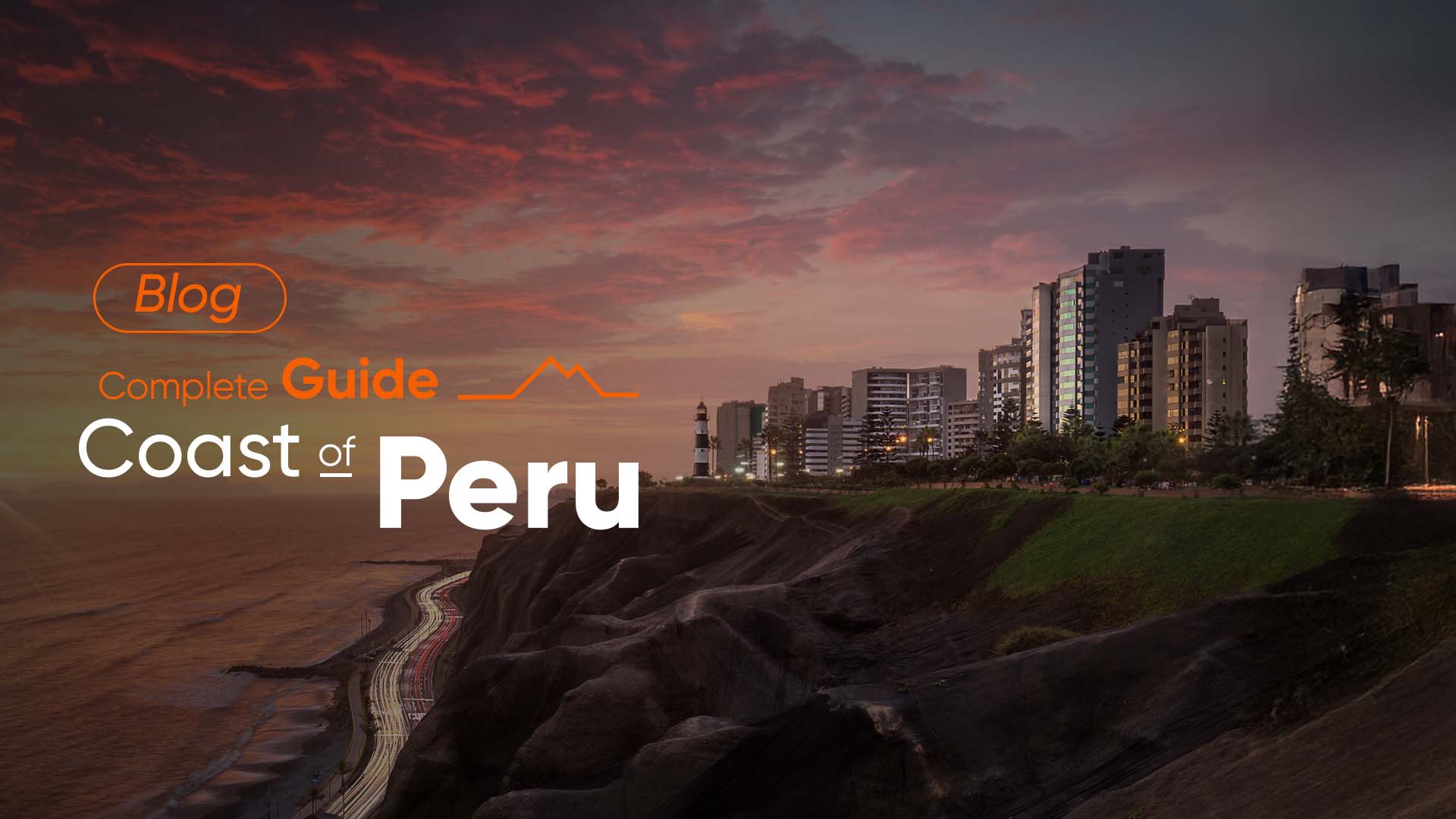 Complete Guide to Exploring the Coast of Peru | Peru travel guide